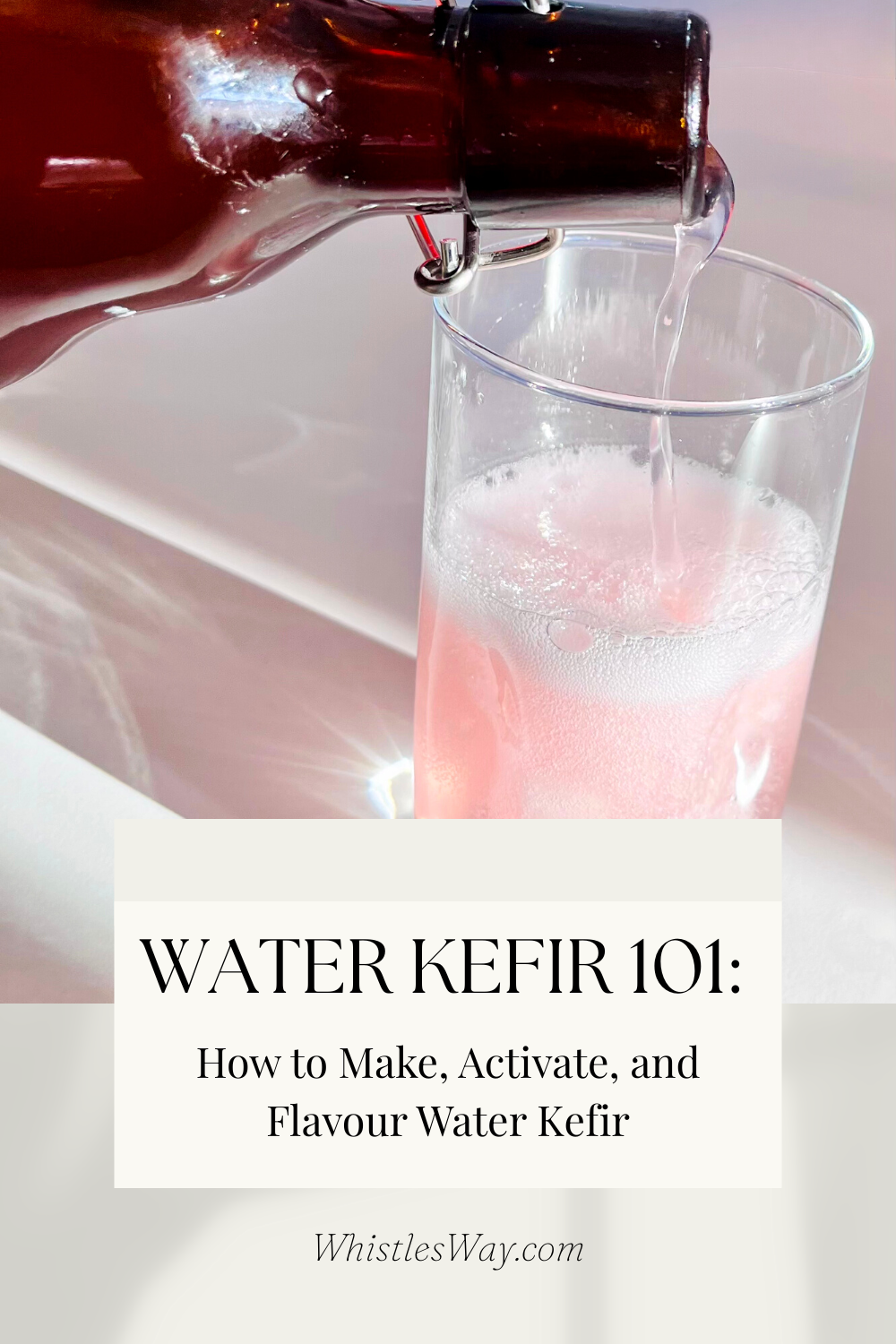 How to Make Water Kefir - Whistle's Way